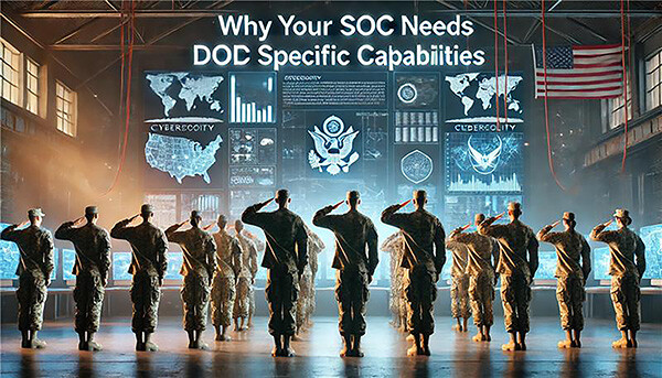 Why Your SOC Needs DOD-Specific Capabilities